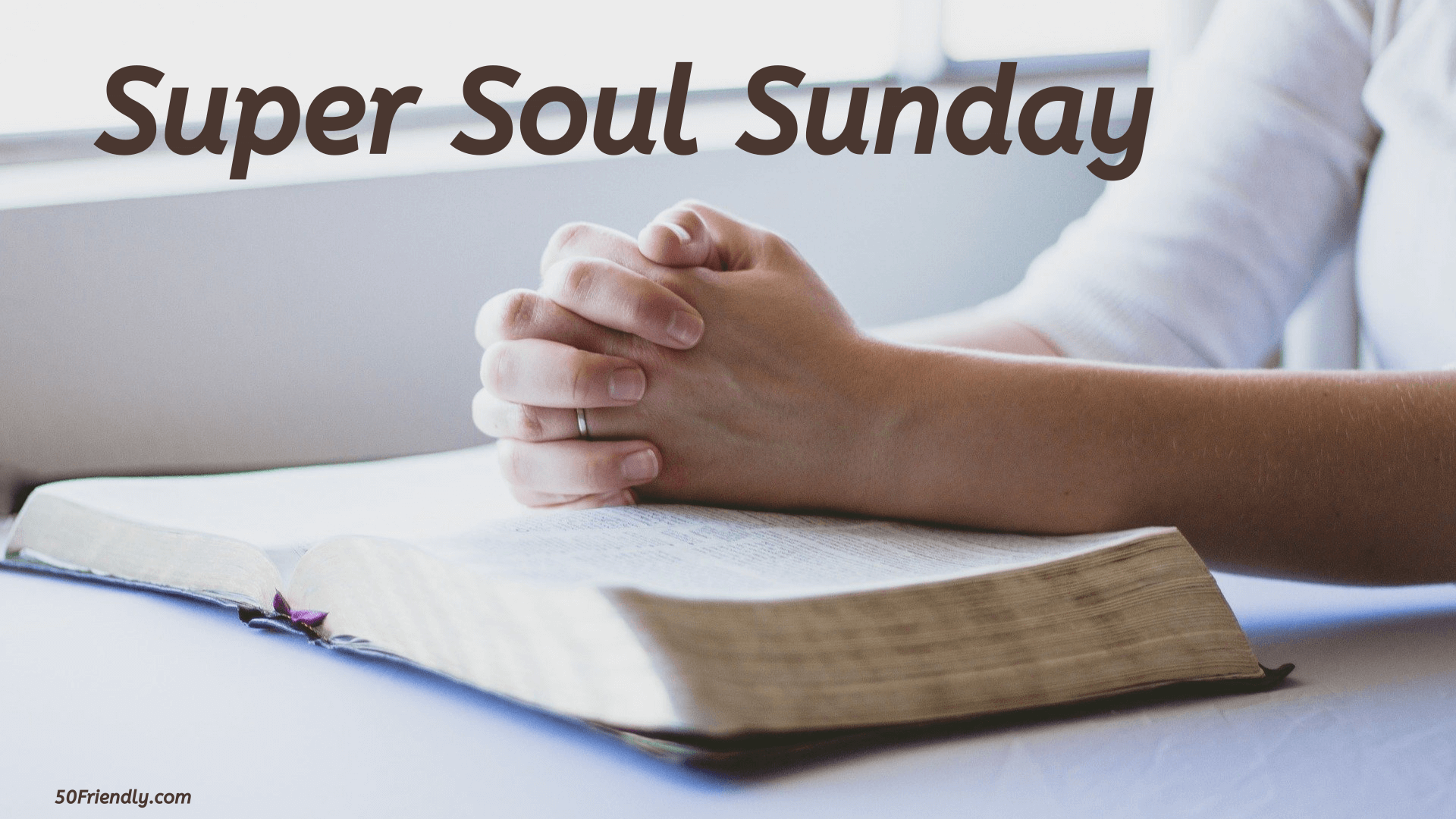 Super Soul Sunday - Be Thankful - 50 Friendly