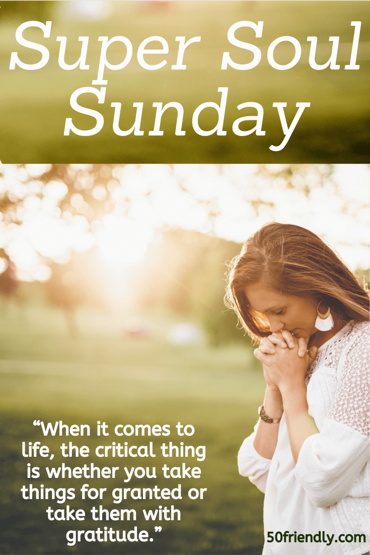 Super Soul Sunday - Gratitude - 50 Friendly