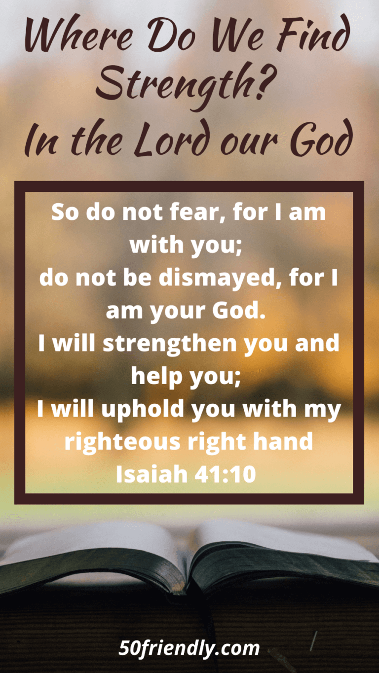 Where Do We Find Strength? In the Lord our God! - 50 Friendly